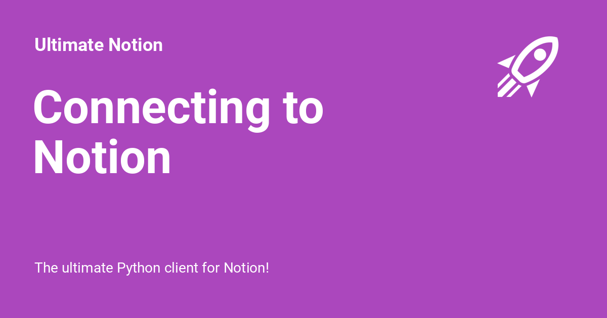 Ultimate Notion - Connecting to Notion